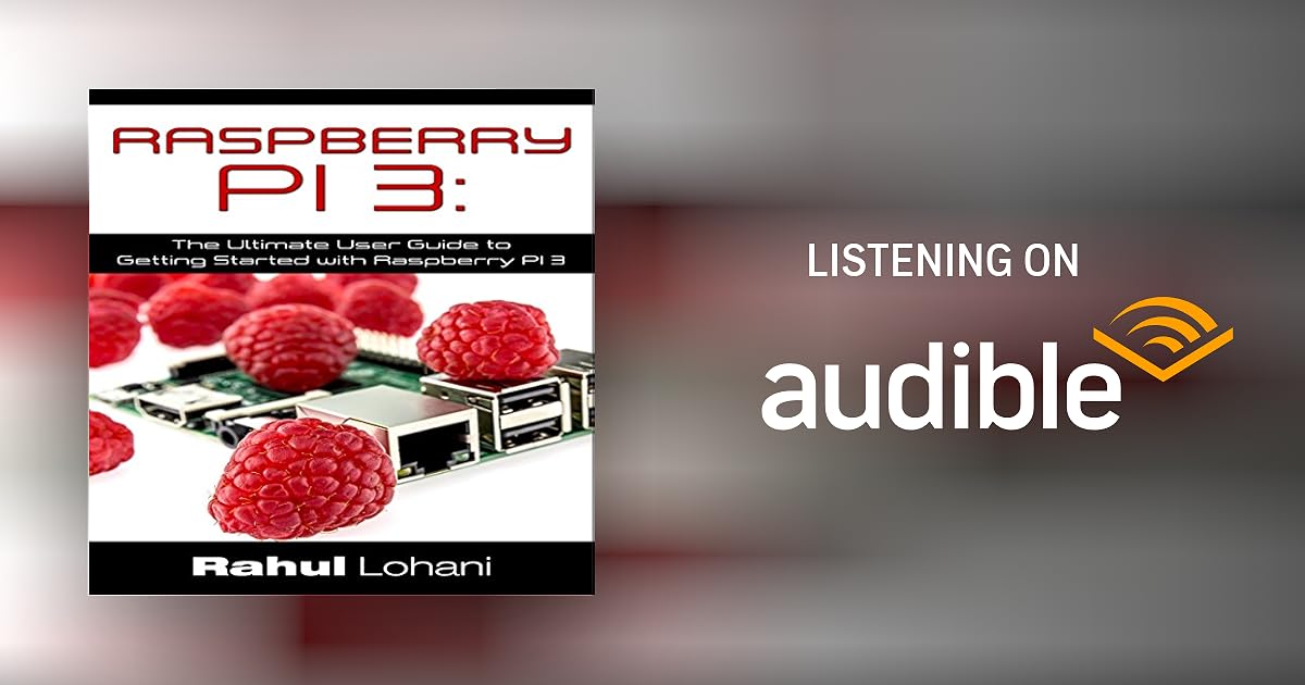Raspberry Pi 3 Audiobook by Rahul Lohani